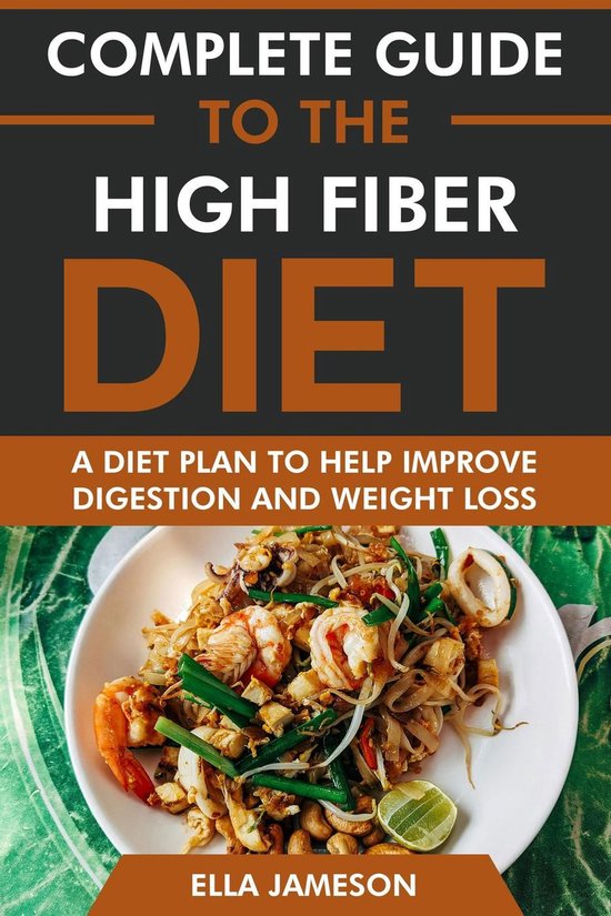 Complete Guide to the High Fiber Diet: A Diet Plan to Help Improve ...