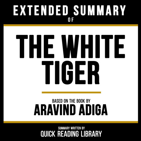 Extended Summary - The White Tiger, Quick Reading Library ...