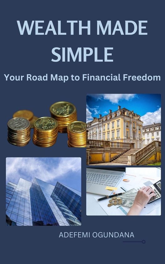 Wealth Made Simple: Your RoadMap to Financial Freedom (ebook), Adefemi Ogundana |... | bol