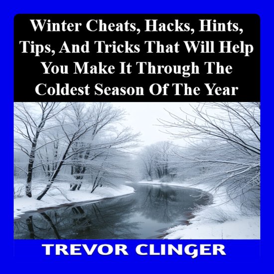 Winter Cheats, Hacks, Hints, Tips, And Tricks That Will Help You Make ...