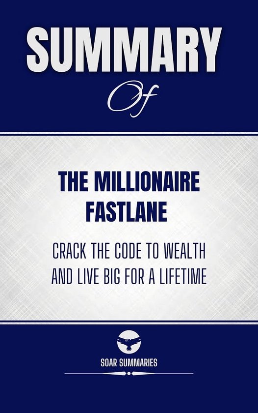 Summary Of The Millionaire Fastlane Ebook Soar Summaries