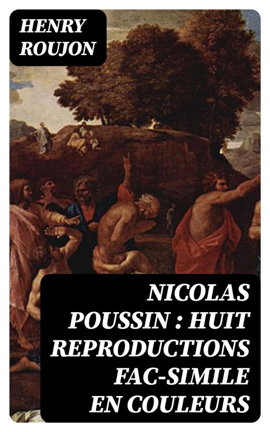 Nicolas Poussin : huit reproductions fac-simile en couleurs (ebook ...