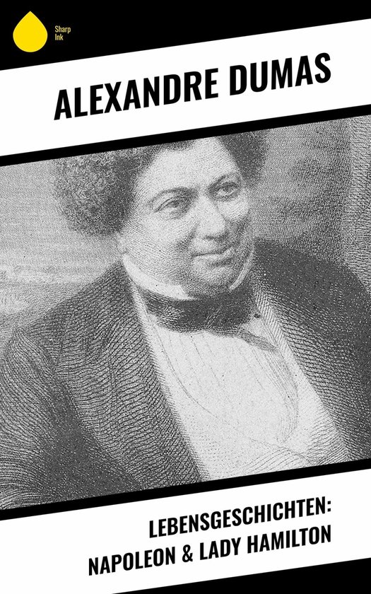 Lebensgeschichten: Napoleon & Lady Hamilton (ebook), Alexandre Dumas ...