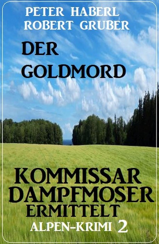 Der Goldmord – Kommissar Dampfmoser ermittelt: Alpen Krimi 2 (ebook), Robert Gruber |... | bol