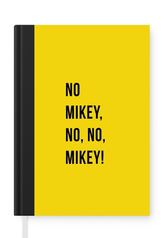 Notitieboek - Schrijfboek - Quotes - No Mikey, no, no, Mikey! - Geel ...