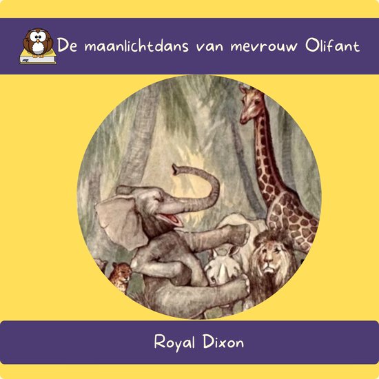 De maanlichtdans van mevrouw Olifant (ebook), Royal Dixon ...