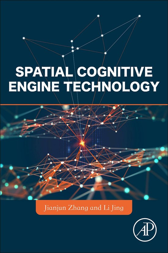 Spatial Cognitive Engine Technology (ebook), Jianjun Zhang | 9780323958684 | Boeken | bol.com