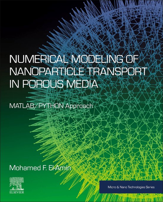 Numerical Modeling of Nanoparticle Transport in Porous Media | 9780323905114 | MOHAMED... | bol.com
