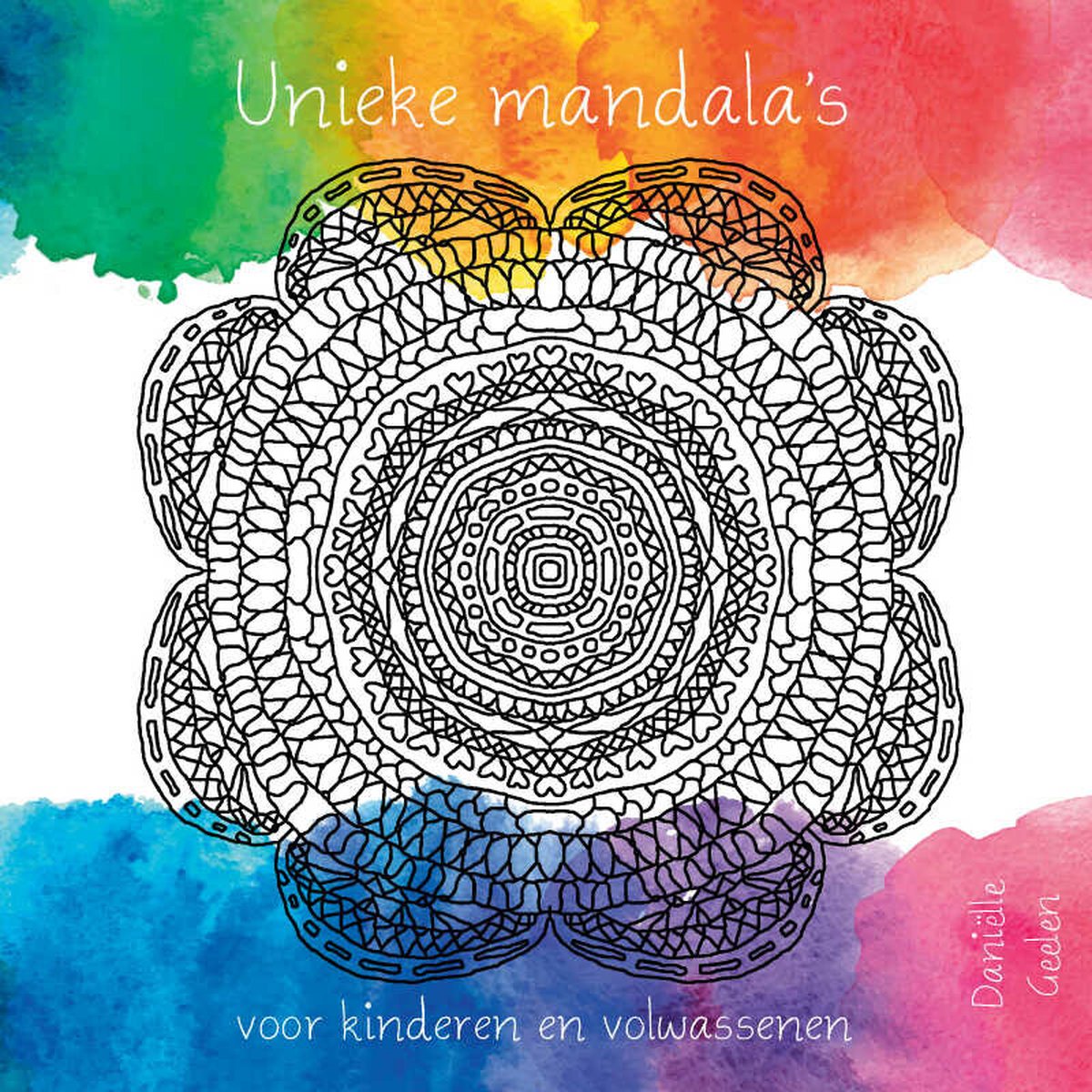Unieke mandala’s voor kinderen en volwassenen, Daniëlle Geelen ...
