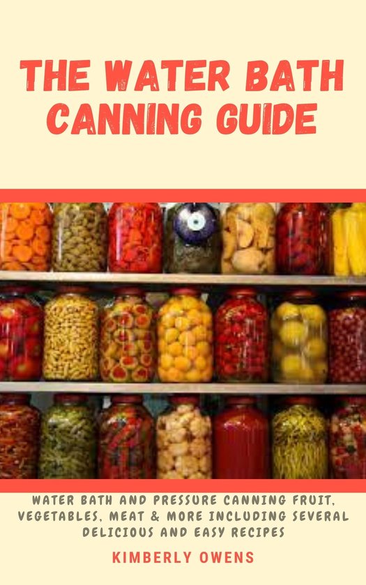 Complete Guide to Water Bath Canning (ebook), Kimberly Owens | 1230006306953 | Boeken | bol