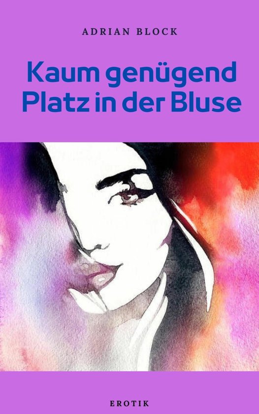 Kaum genügend Platz in der Bluse (ebook), Adrian Block | 9783755434245 | Boeken | bol.com