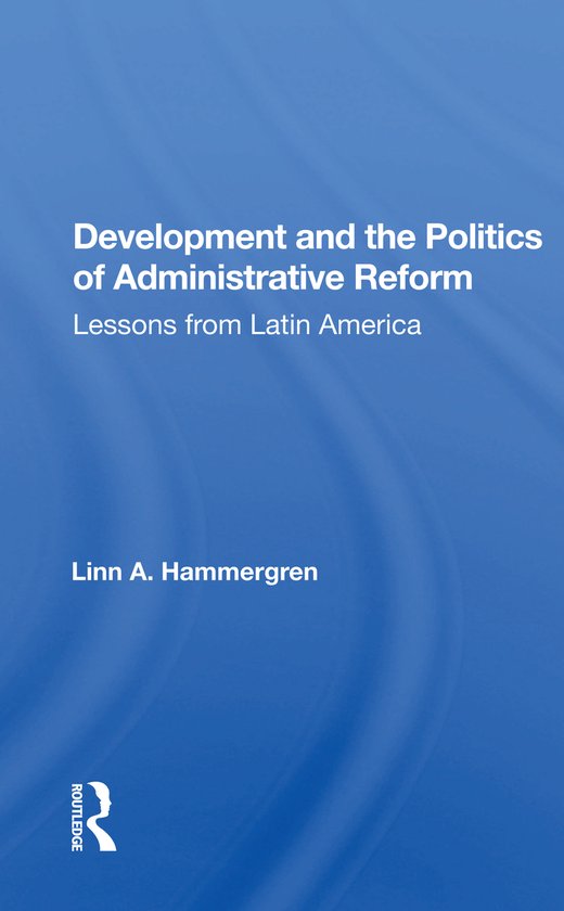Development And The Politics Of Administrative Reform, Linn A ...