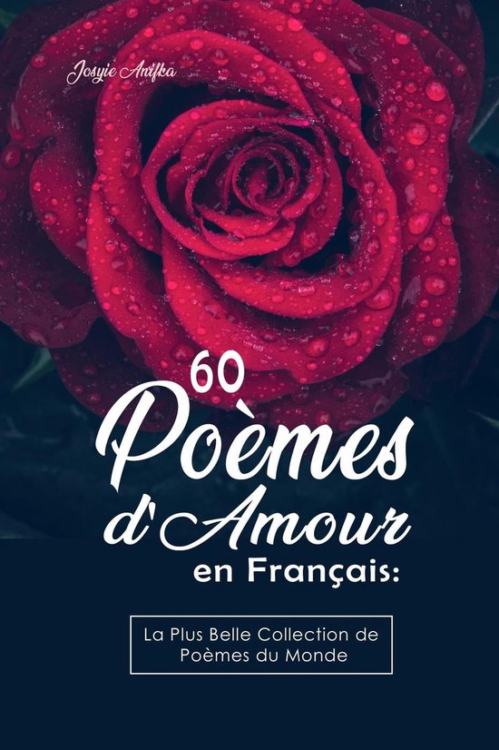 60 Poèmes d'Amour en Français: La Plus Belle Collection de Poèmes du ...