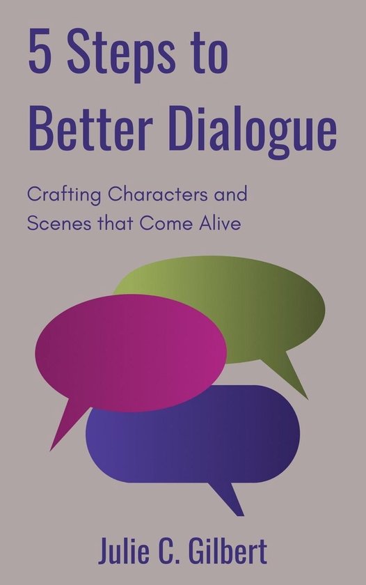 5 Steps - 5 Steps to Better Dialogue (ebook), Julie C. Gilbert ...