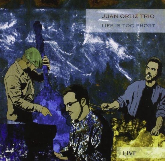 Juan Ortiz Trio - Life Is Too Short (CD), Juan Ortiz Trio | Muziek | bol