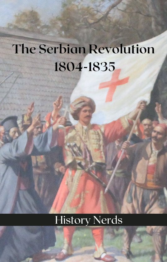 Great Wars of the World - The Serbian Revolution (ebook), History Nerds ...