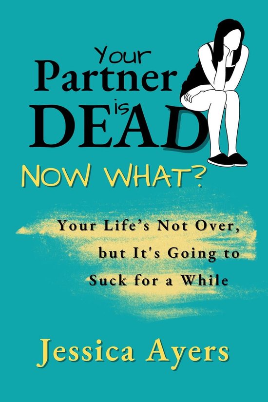 Your Partner Is Dead, Now What? (ebook), Jessica Ayers | 9798988057123 ...