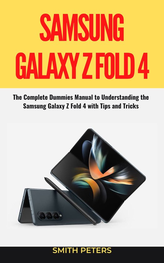 SAMSUNG GALAXY Z FOLD 4 USER GUIDE (ebook), SMITH PETERS ...