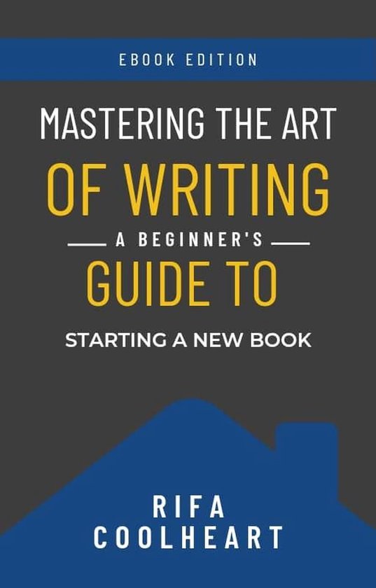 Mastering The Art Of Writing: A Beginner’s Guide To Starting A New Book ...