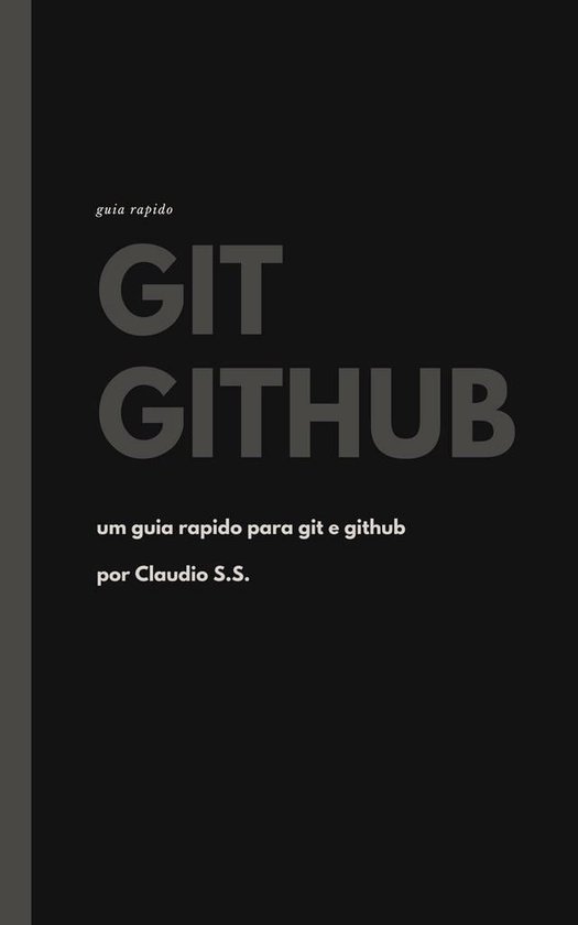 GIT GITHUB - GIT GITHUB - GUIA RÁPIDO PARA INICIANTES (ebook), Claudio ...