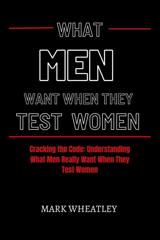 What Men Want when they Test a Women (ebook), Mark Wheatley ...