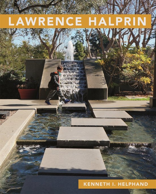 Masters of Modern Landscape Design Series- Lawrence Halprin, Kenneth I. Helphand |... | bol.com