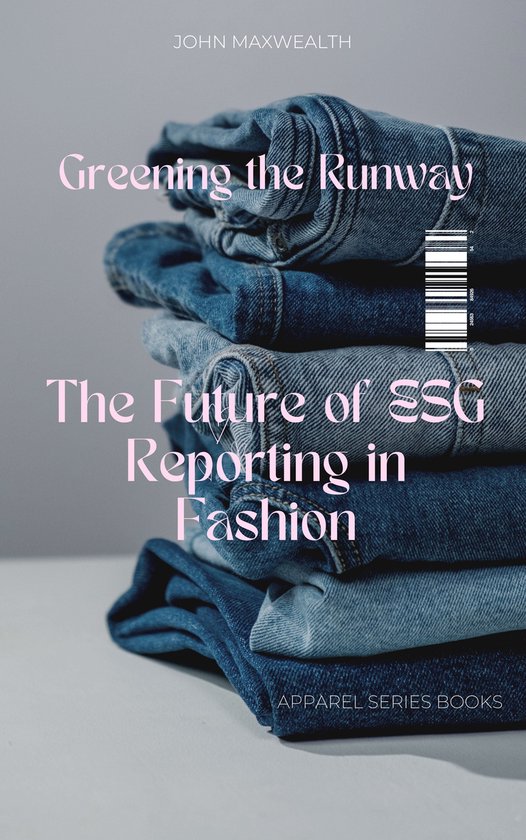 Apparel Series Books - Greening the Runway - The Future of ESG ...