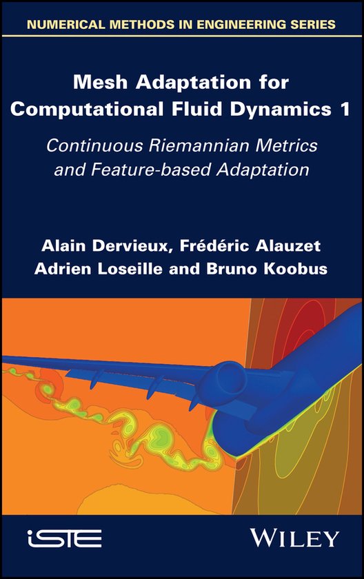 Mesh Adaptation for Computational Fluid Dynamics, Volume 1 | 9781786308313 | Alain... | bol.com