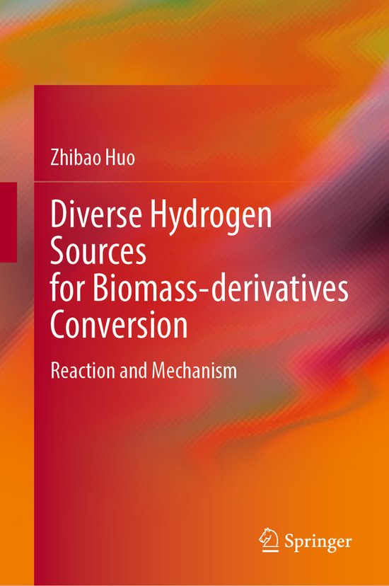 Diverse Hydrogen Sources for Biomass-derivatives Conversion, Zhibao Huo |... | bol.com