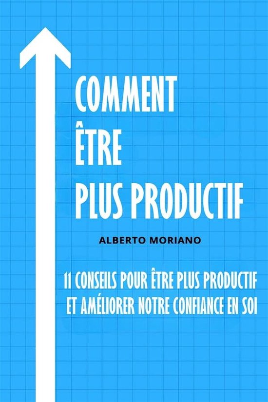 Comment Être Plus Productif (ebook), Alberto Moriano Uceda ...