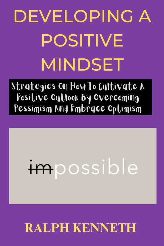 Developing a Positive mindset (ebook), RALPH KENNETH | 1230006277475 | Boeken | bol.com