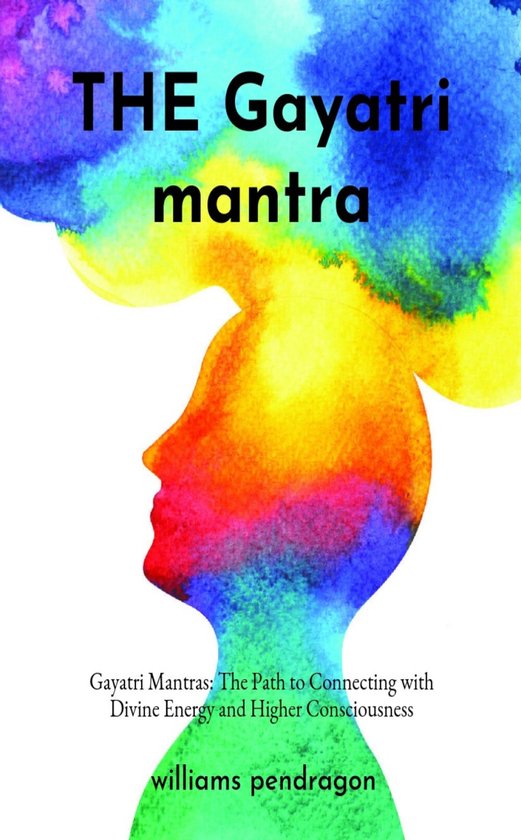 Gayatri Mantras: The Path to Connecting with Divine Energy and Higher ...