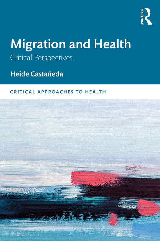 Critical Approaches to Health- Migration and Health, Heide Castaneda ...