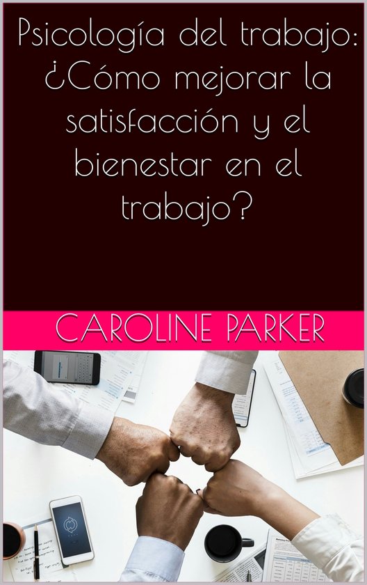 Psicología del trabajo: ¿Cómo mejorar la satisfacción y el bienestar en ...