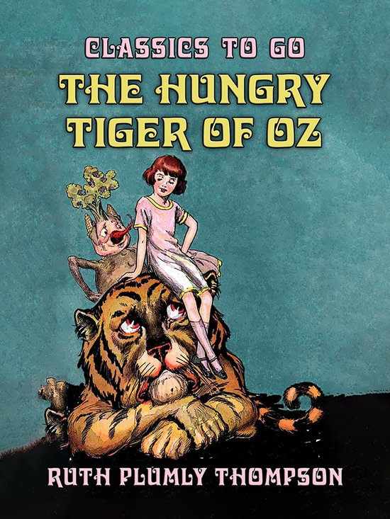 Classics To Go - The Hungry Tiger of Oz (ebook), Ruth Plumly Thompson ...