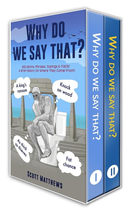 Why Do We Say That? 3 - Why Do We Say That? - 202 Idioms, Phrases ...