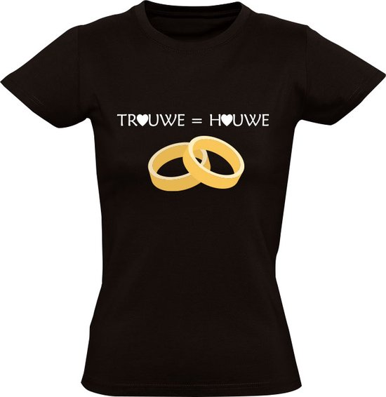 Trouwe = houwe Dames T-shirt | trouwen | trouwdag | feest | ring ...