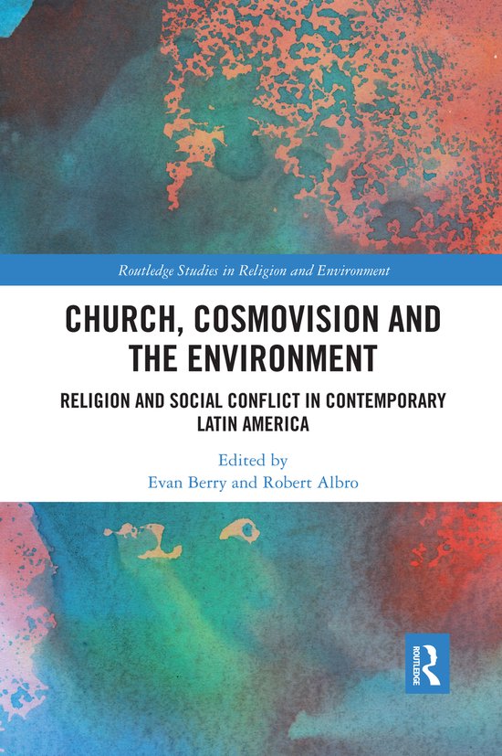 Routledge Studies in Religion and Environment- Church, Cosmovision and ...