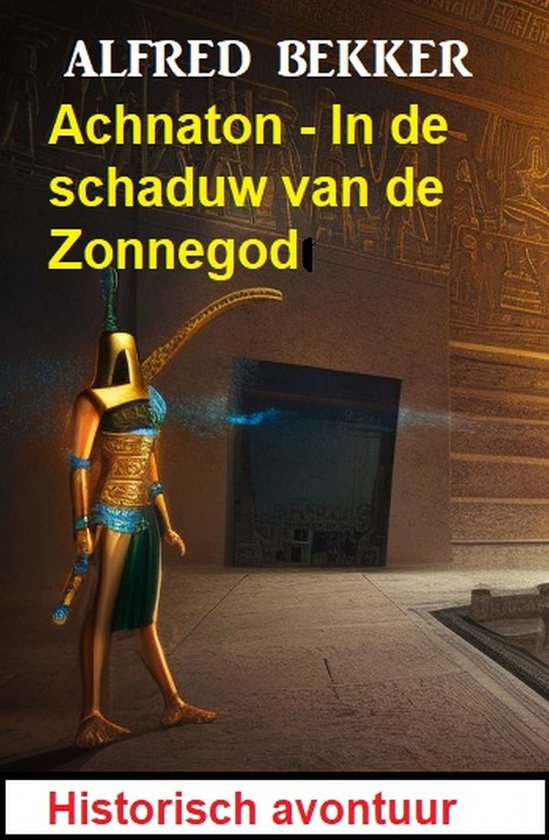 Achnaton - In de schaduw van de Zonnegod: Historisch avontuur (ebook ...
