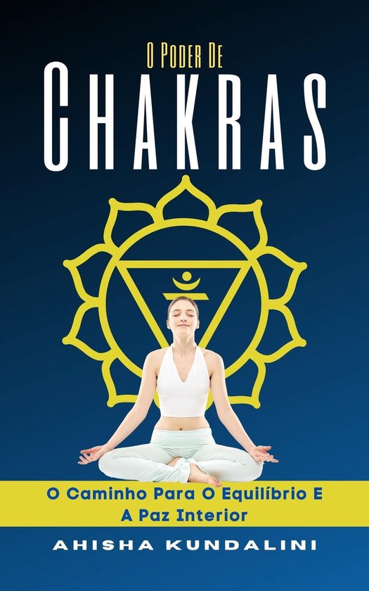 O Poder De Chakra - O Caminho Para O Equilíbrio E A Paz Interior (ebook ...