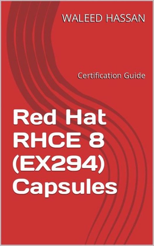 Red Hat RHCE 8 (EX294) Capsules: Certification Guide (ebook), Waleed Hassan |... | bol.com