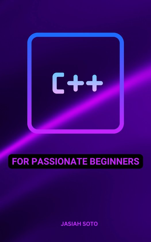 C++ For Passionate Beginners (ebook), Jasiah Soto | 1230006435196 ...