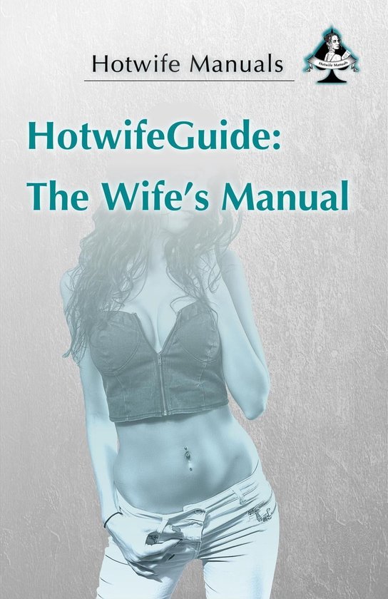 HotwifeGuide: The Wife's Manual (ebook), Hotwife Manuals | 9798223207399 | Boeken | bol.com