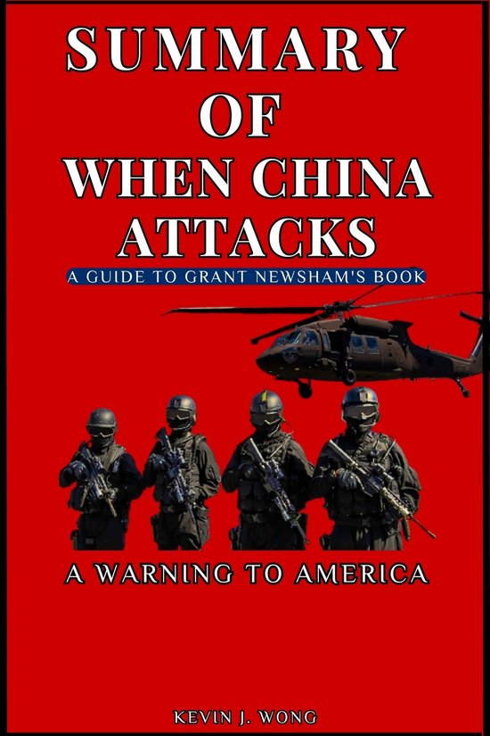 SUMMARY OF WHEN CHINA ATTACKS - A Guide To Grant Newsham's Book (ebook ...