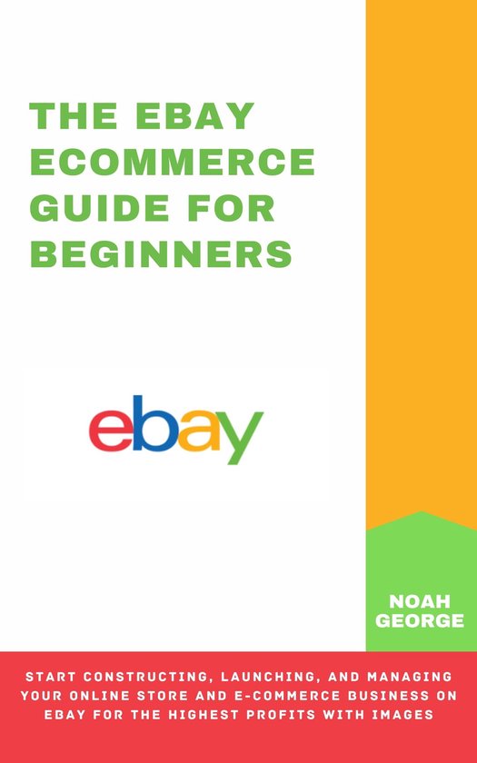 The Ebay Ecommerce Guide for Beginners (ebook), Noah George ...