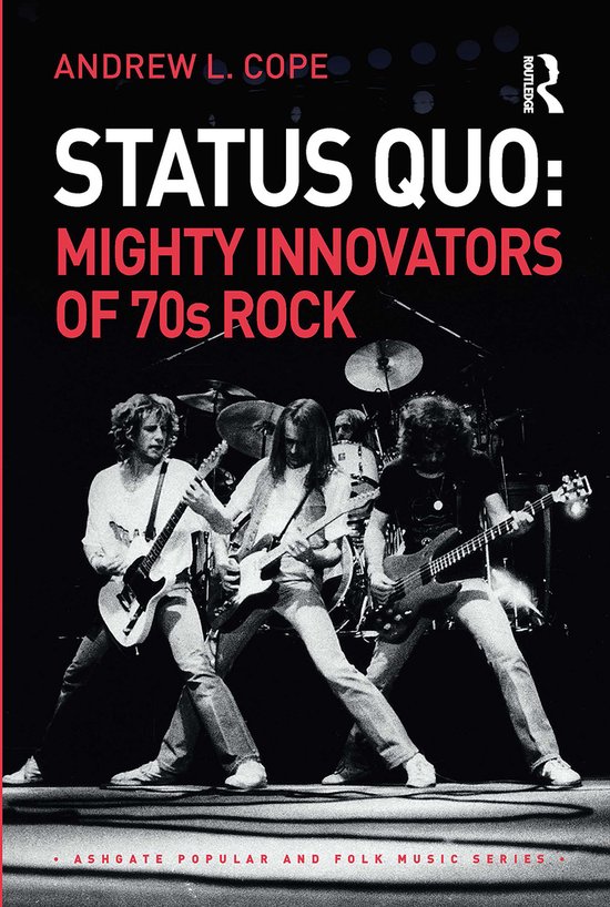 Ashgate Popular and Folk Music Series- Status Quo: Mighty Innovators of ...