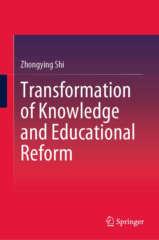 Transformation of Knowledge and Educational Reform, Zhongying Shi ...