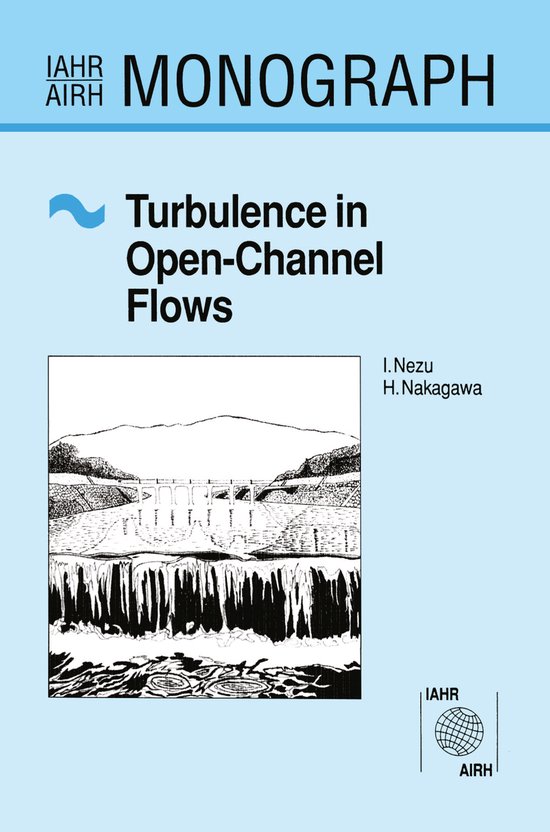 IAHR Monographs- Turbulence in Open Channel Flows | 9789054101185 | Hiroji Nakagawa |... | bol