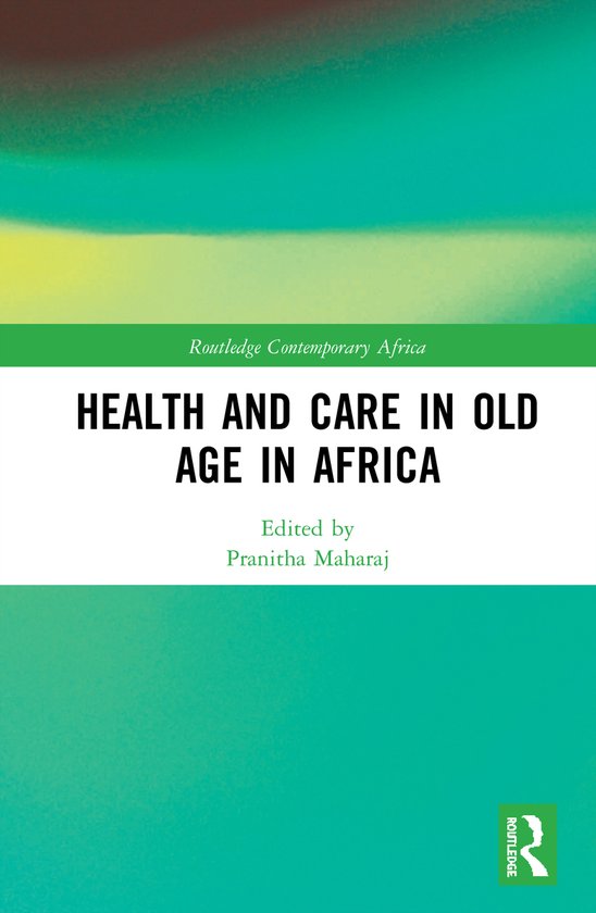 Routledge Contemporary Africa- Health and Care in Old Age in Africa ...