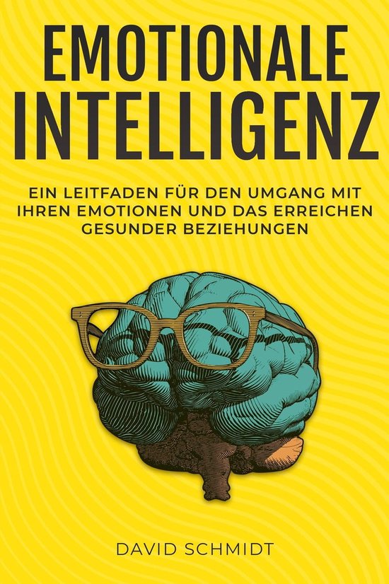 Emotionale Intelligenz: Ein Leitfaden für den Umgang mit Ihren Emotionen und das... | bol.com